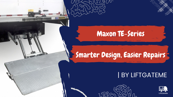 Maxon TE-Series: Smarter Design, Easier Repairs – LiftGateMe
